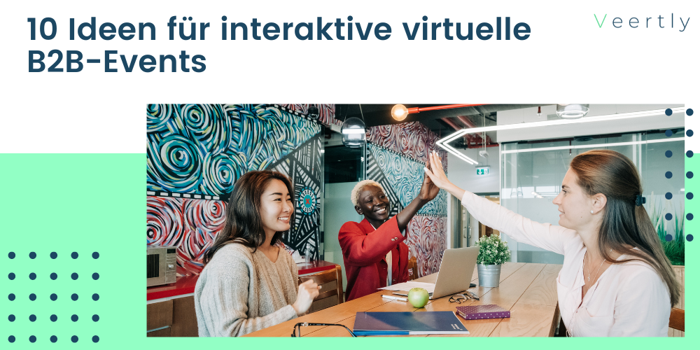 10 Ideen für interaktive virtuelle Events im B2B